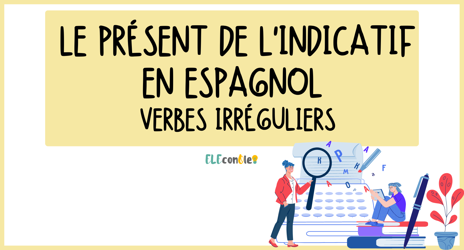Les verbes irréguliers espagnols au présent de l'indicatif